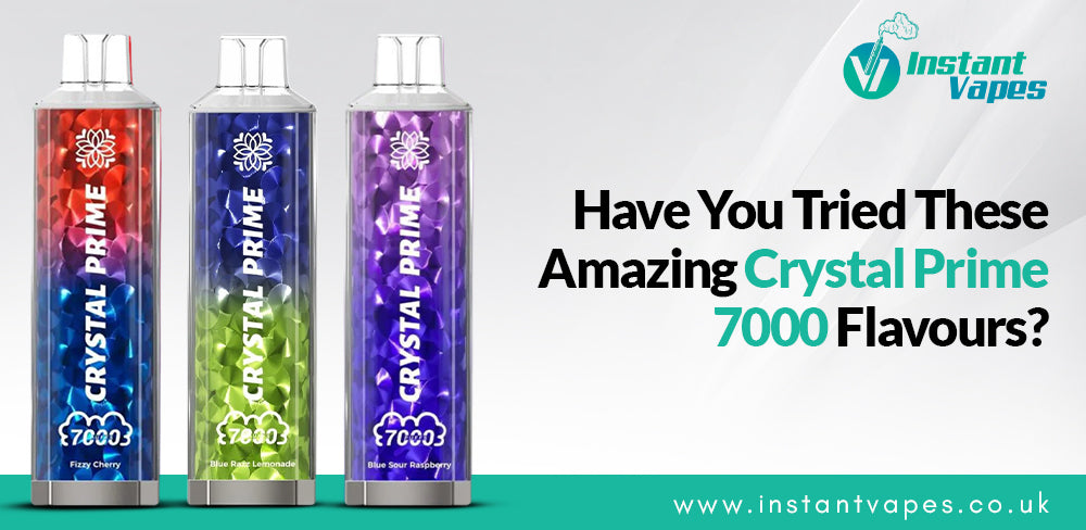 Have You Tried These Amazing Crystal Prime 7000 Flavours?